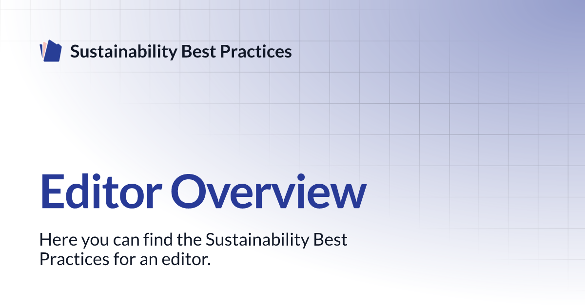 Editor Overview | Sustainability Best Practices