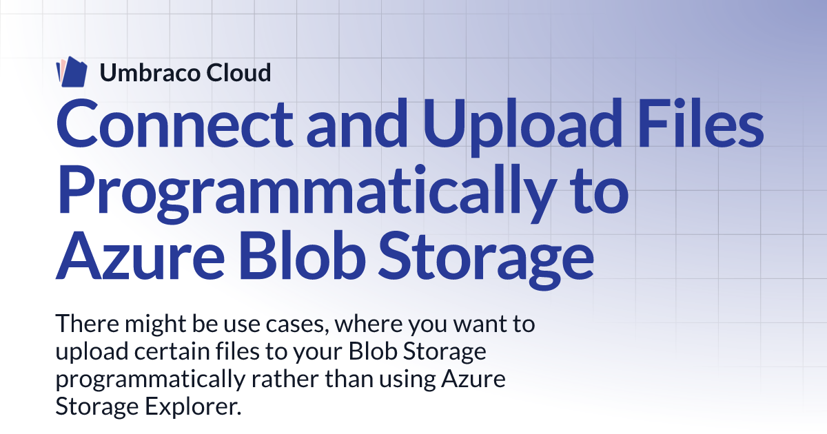Connect And Upload Files Programmatically To Azure Blob Storage Umbraco Cloud 0938