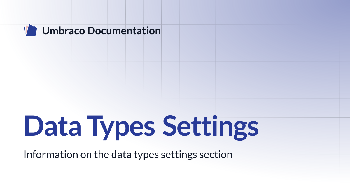 Data Types Settings | CMS 13.latest (LTS) | Umbraco Documentation