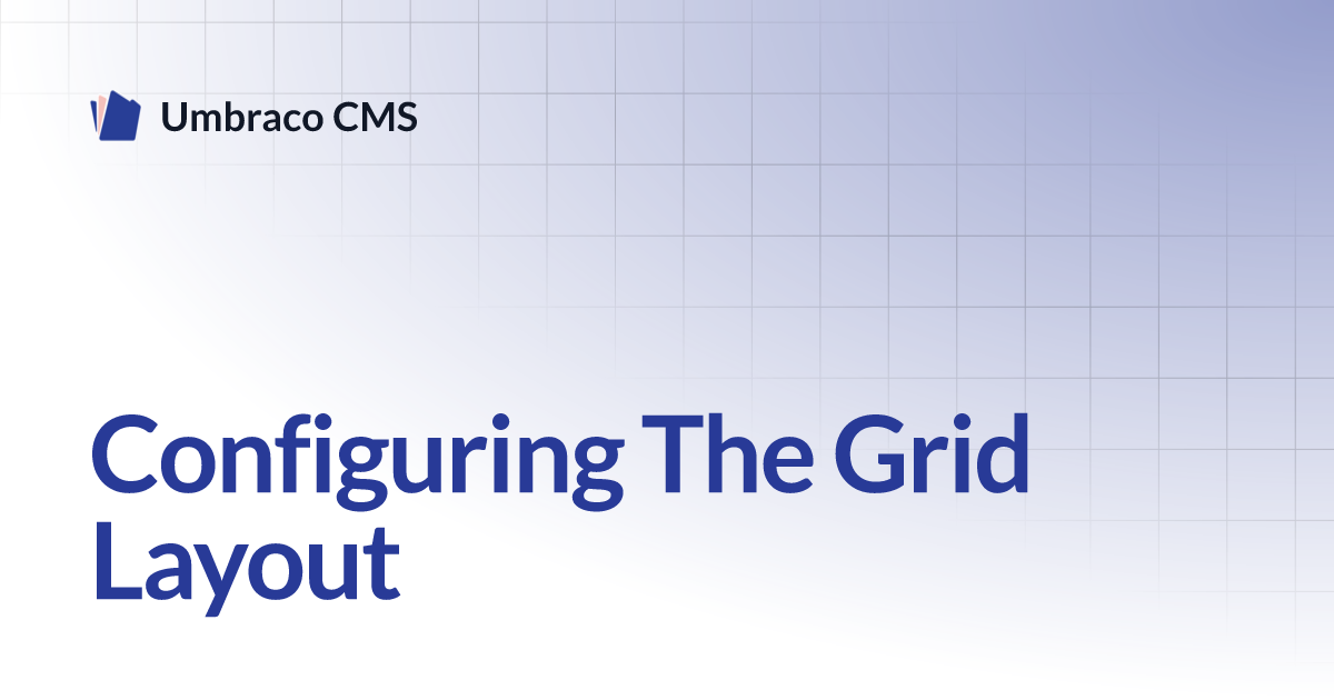 Configuring The Grid Layout Umbraco Cms