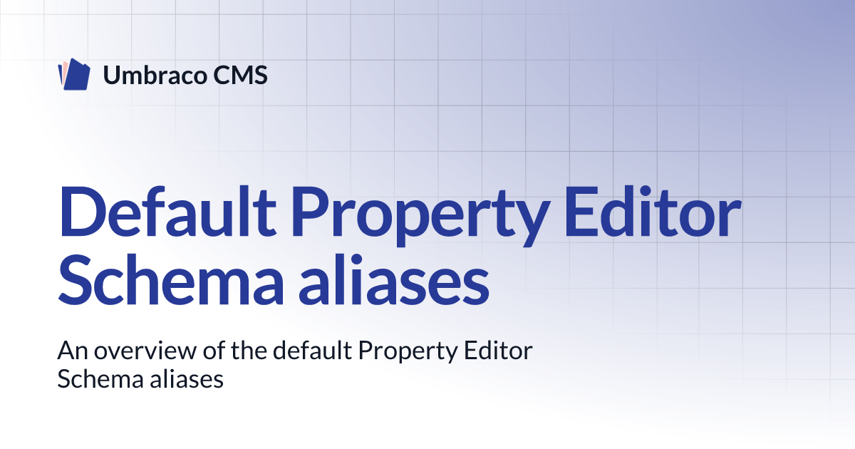 Default Property Editor Schema aliases | Umbraco CMS
