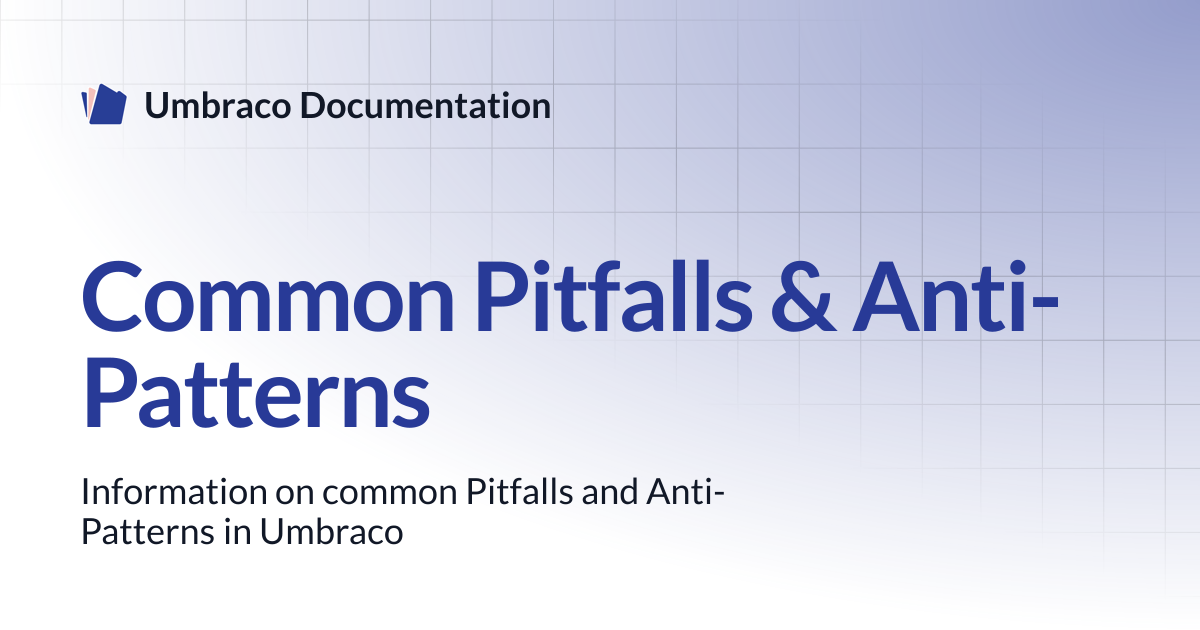 Common Pitfalls & Anti-Patterns | CMS 16.latest | Umbraco Documentation