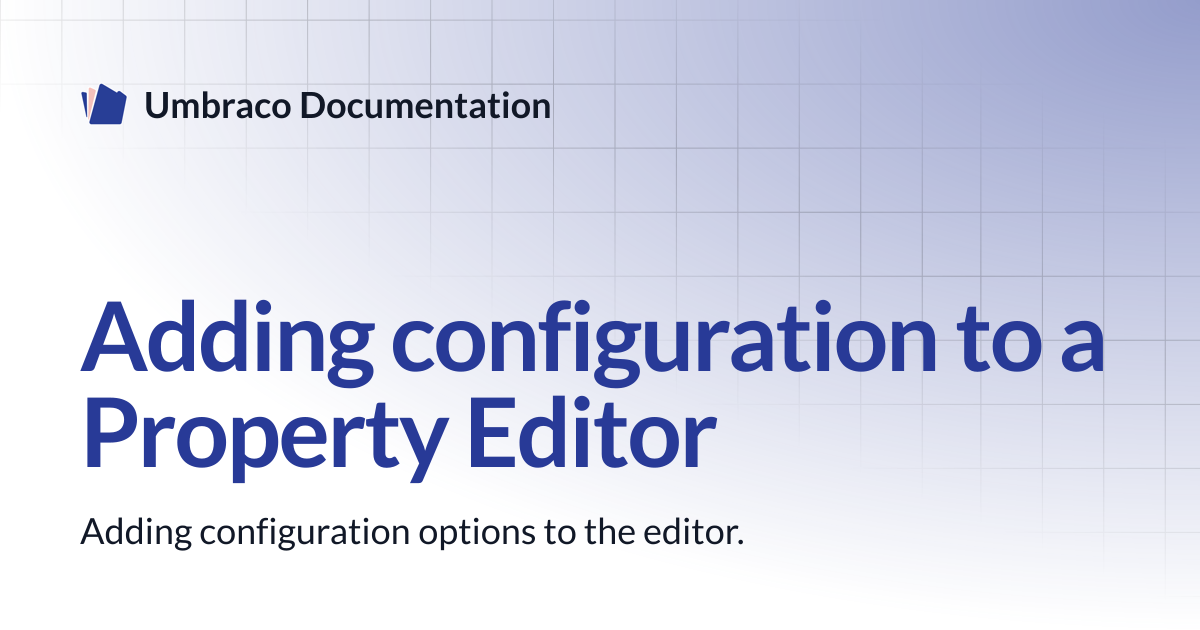 Adding configuration to a Property Editor | CMS 16.latest | Umbraco ...