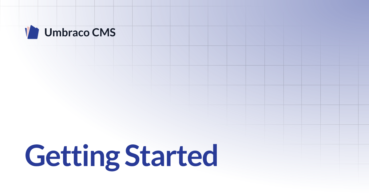Getting Started | Umbraco CMS Getting Started | Umbraco CMS