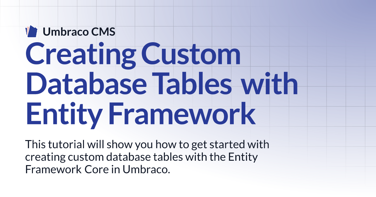 Creating Custom Database Tables With Entity Framework Umbraco Cms