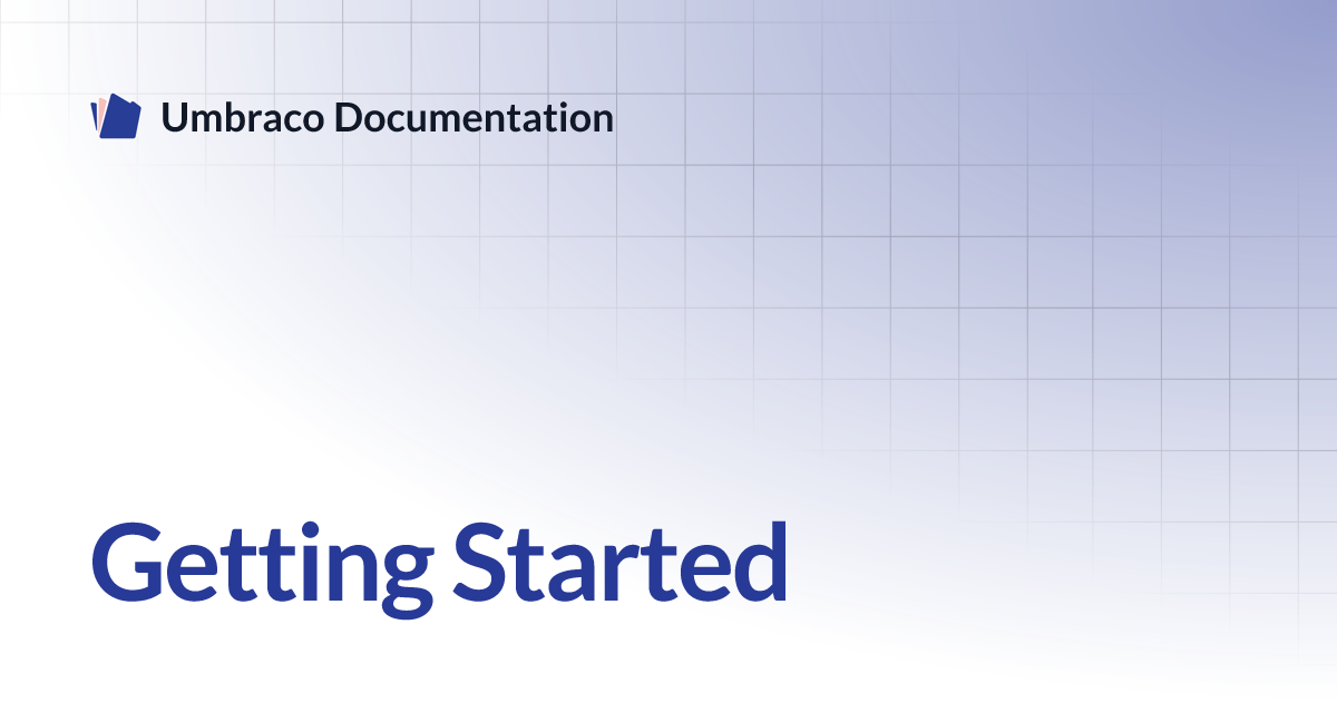 Getting Started | CMS | Umbraco Documentation