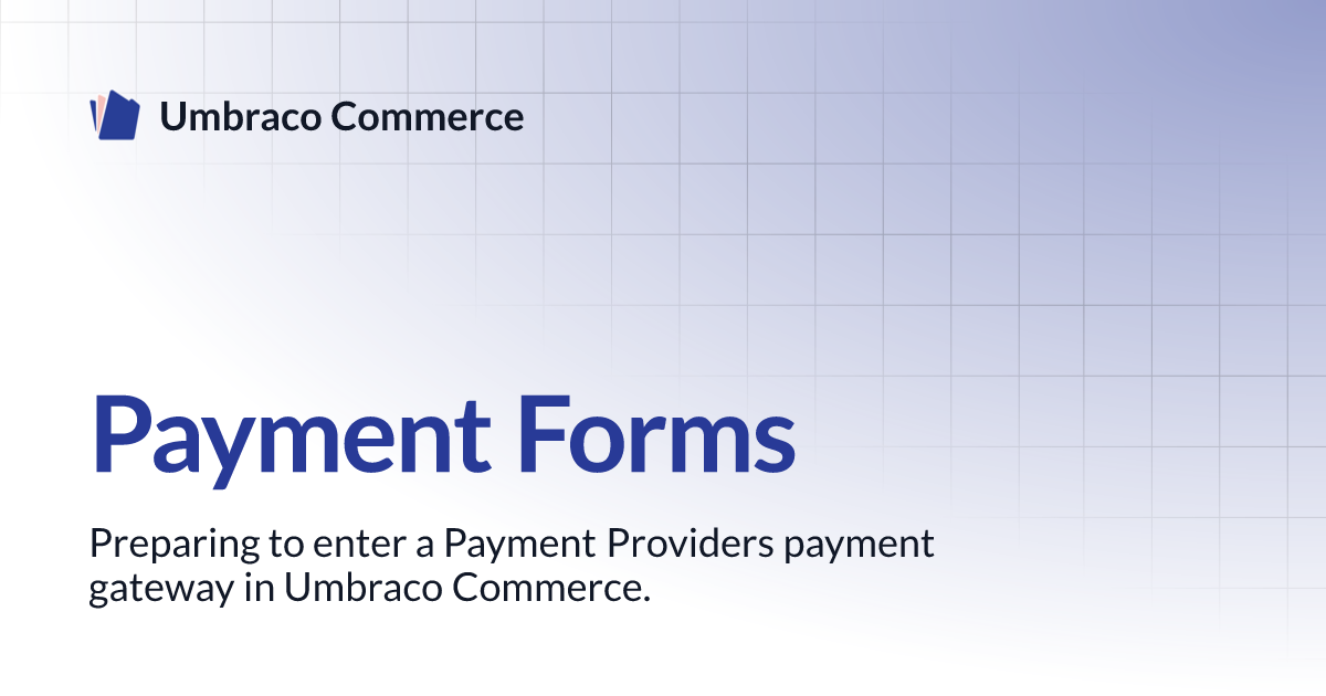 Payment Forms | Umbraco Commerce Payment Forms | Umbraco Commerce