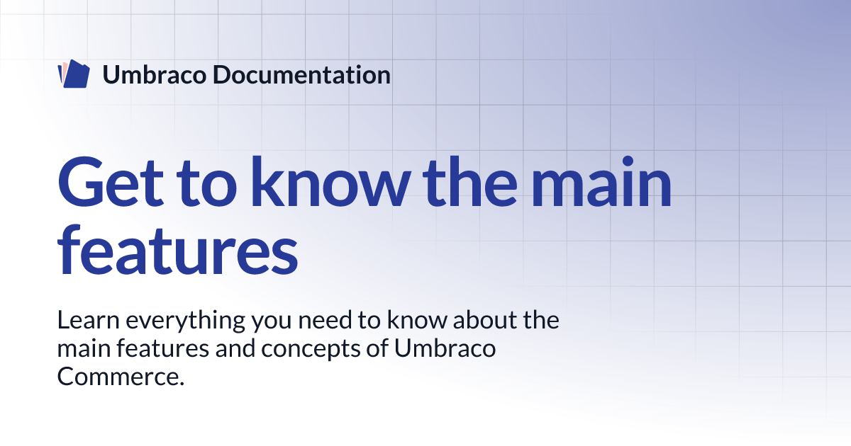 Get to know the main features | Umbraco Commerce