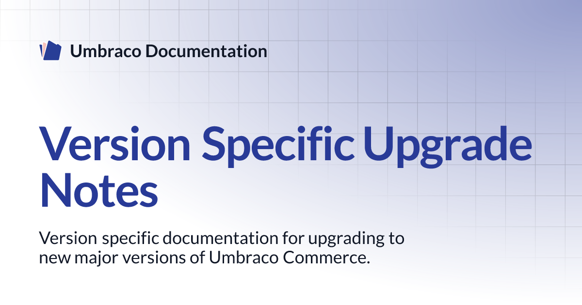 Version Specific Upgrade Notes | Umbraco Commerce