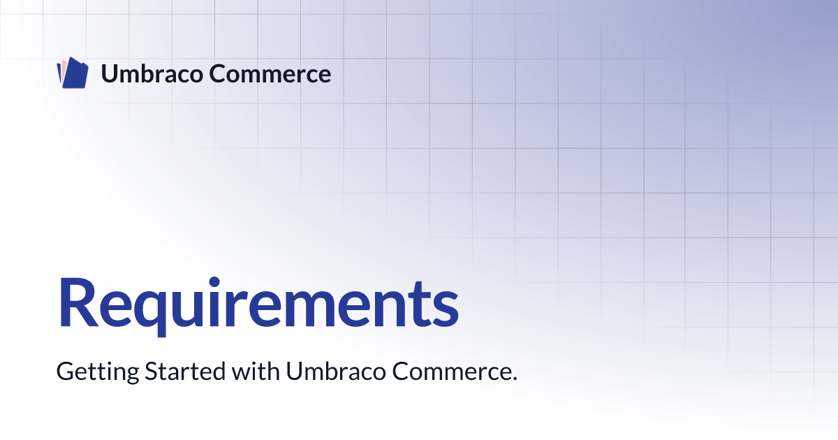 Requirements | Umbraco Commerce Requirements | Umbraco Commerce
