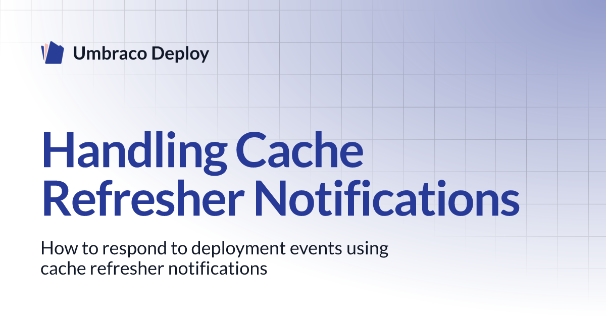 Handling Cache Refresher Notifications | Umbraco Deploy