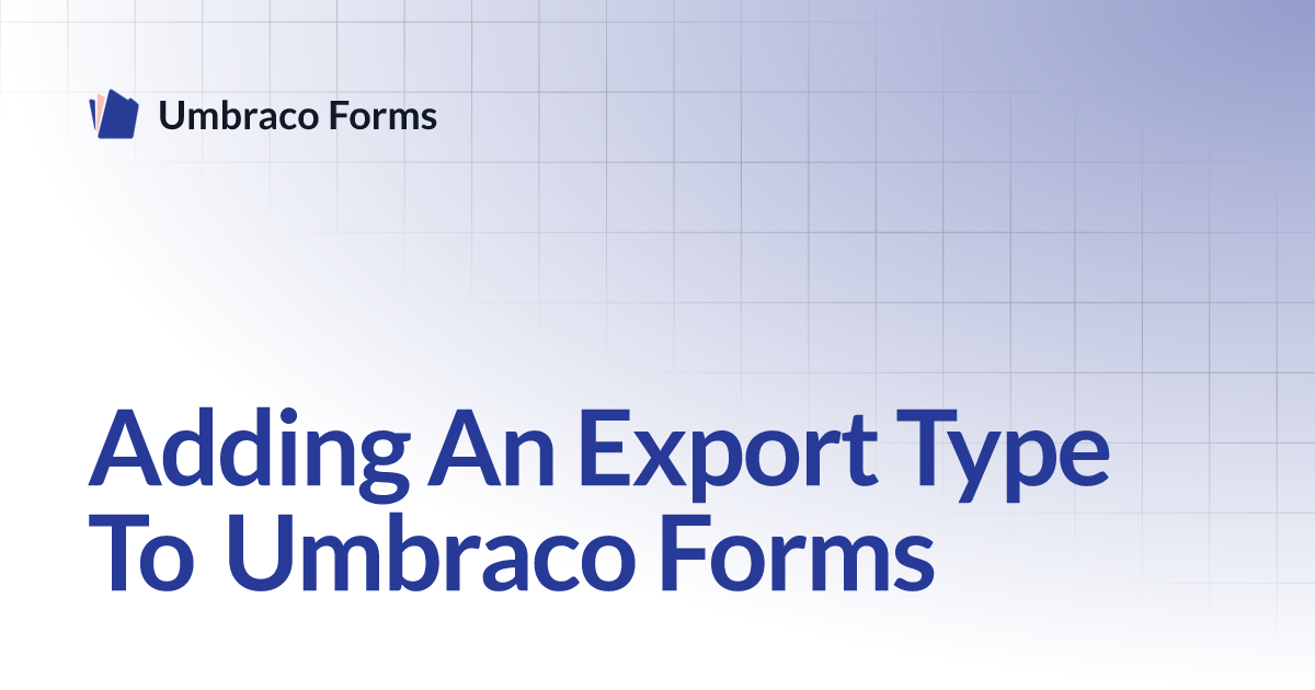 Adding An Export Type To Umbraco Forms Umbraco Forms 8089