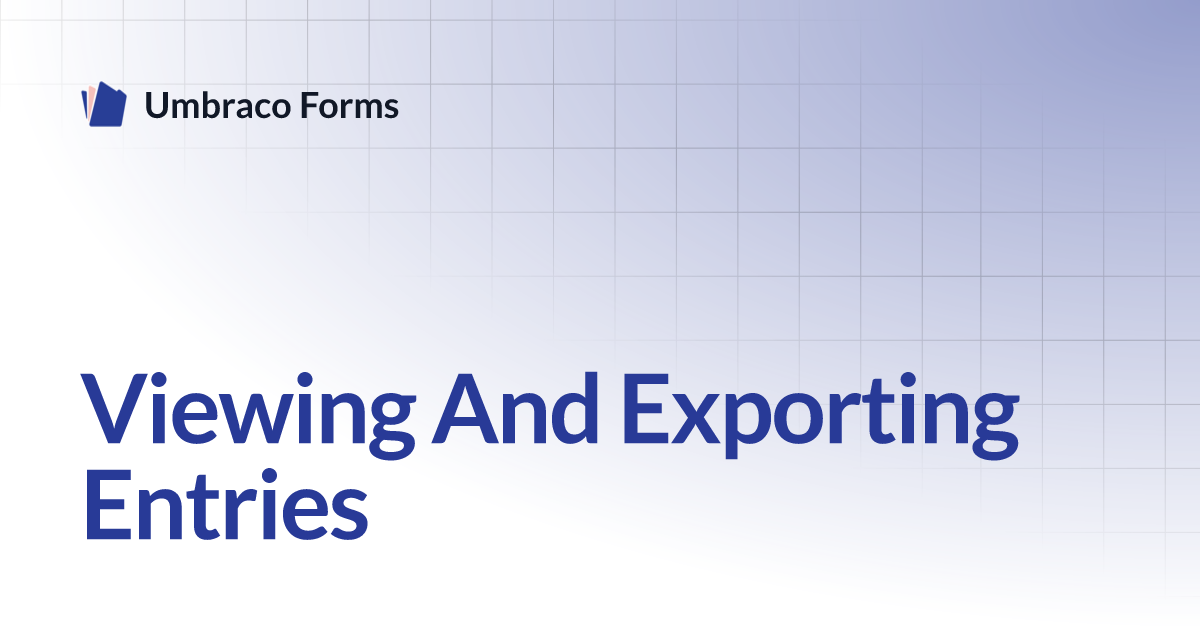 Viewing And Exporting Entries | Umbraco Forms Viewing And Exporting Entries | Umbraco Forms