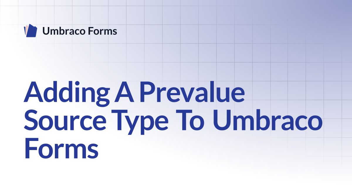 Adding A Prevalue Source Type To Umbraco Forms | Umbraco Forms Adding A Prevalue Source Type To Umbraco Forms | Umbraco Forms