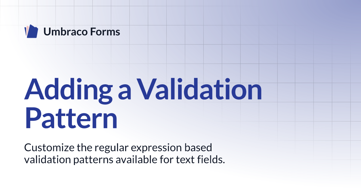 Adding a Validation Pattern | Umbraco Forms Adding a Validation Pattern | Umbraco Forms