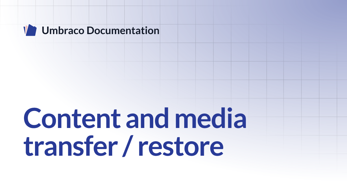 Content and media transfer / restore | Heartcore | Umbraco Documentation