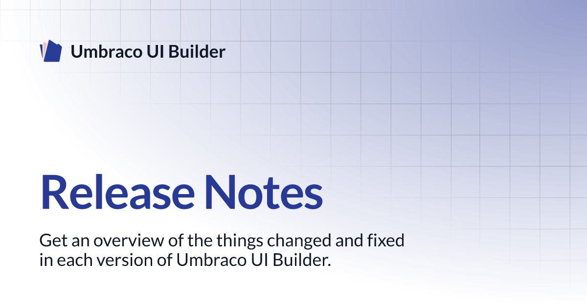Release Notes | Umbraco UI Builder Release Notes | Umbraco UI Builder