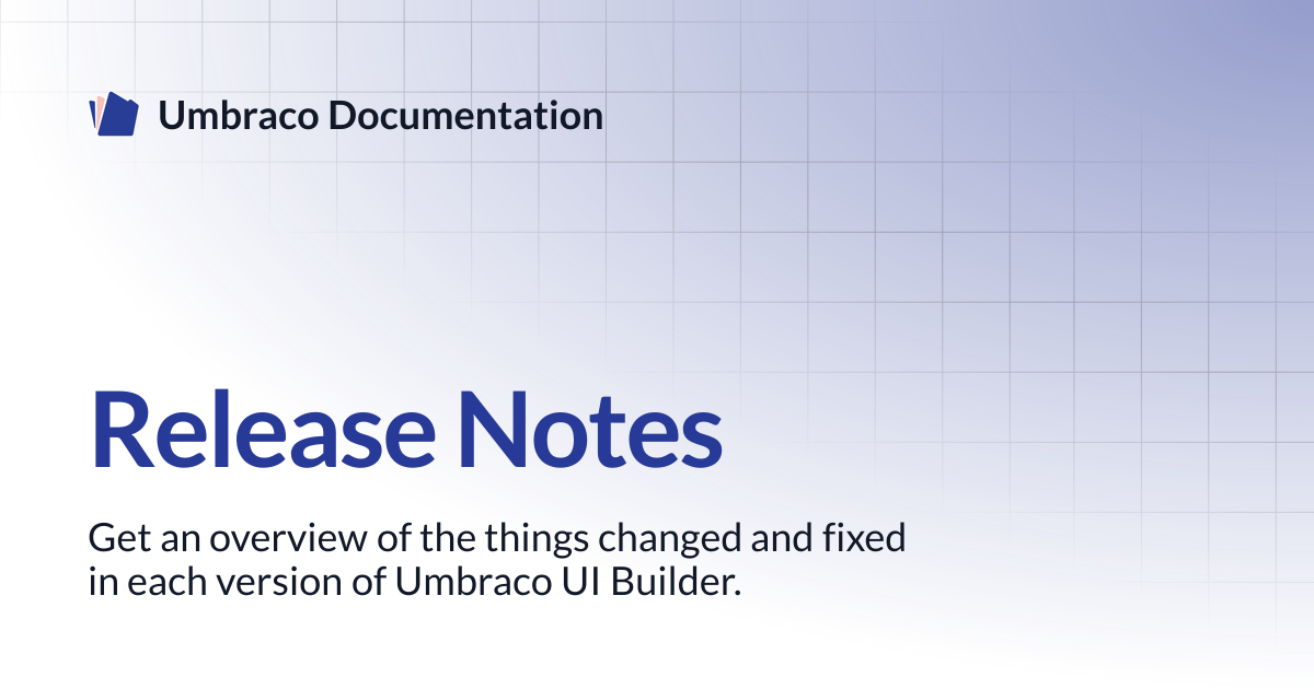 Release Notes | UI Builder 13.latest (LTS) | Umbraco Documentation
