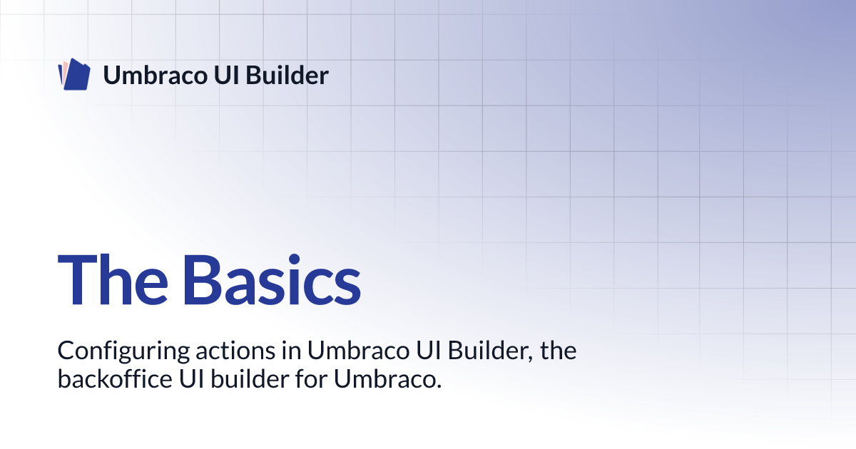 The Basics | Umbraco UI Builder