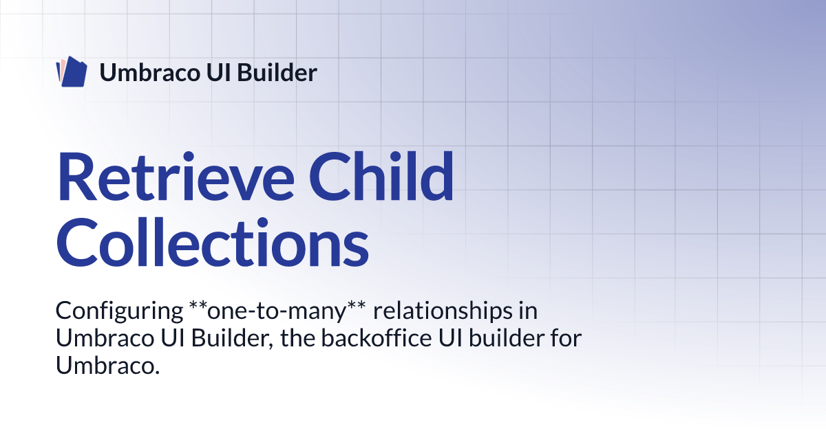Retrieve Child Collections | Umbraco UI Builder Retrieve Child Collections | Umbraco UI Builder
