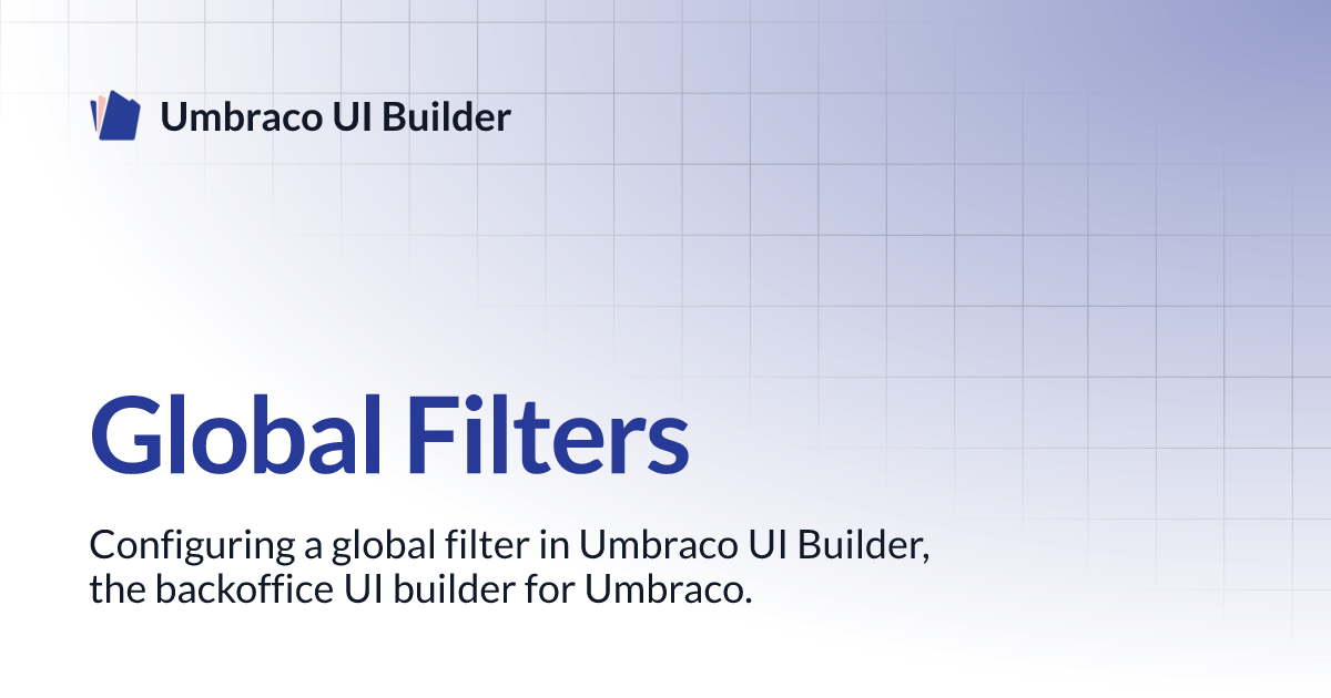 Global Filters | Umbraco UI Builder Global Filters | Umbraco UI Builder
