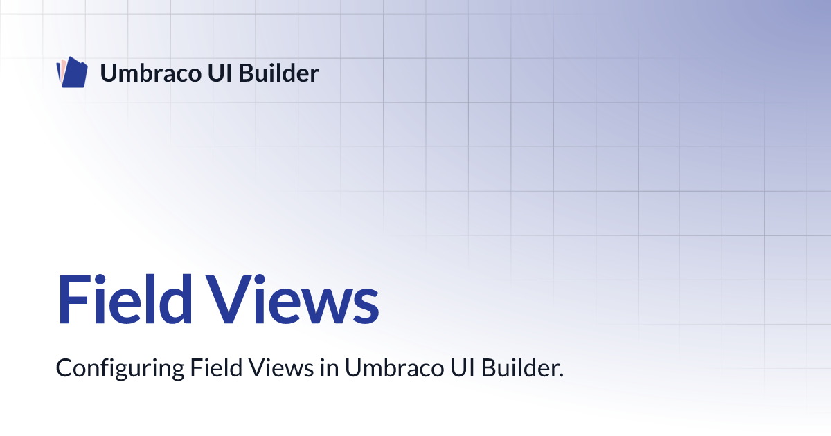 Field Views | Umbraco UI Builder