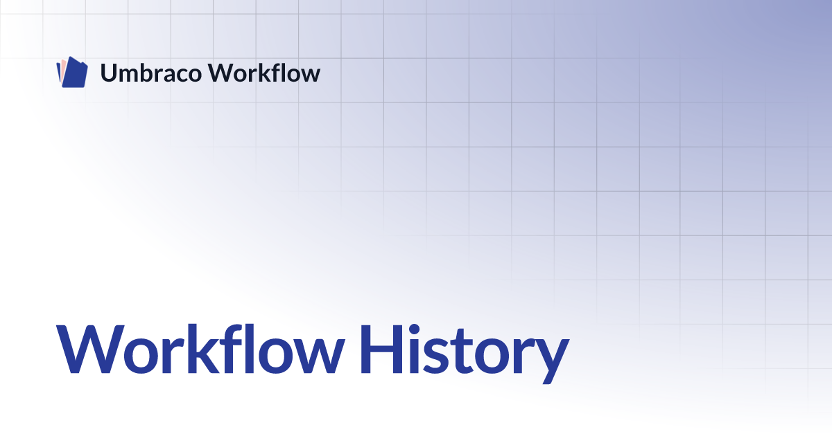Workflow History | Umbraco Workflow Workflow History | Umbraco Workflow